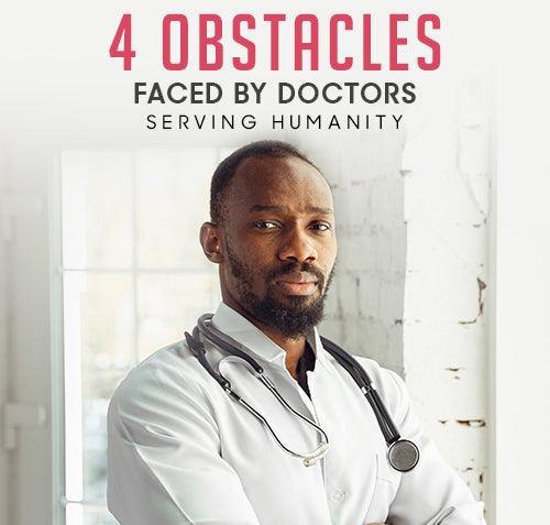 4 Obstacles Faced By Doctors Serving Humanity | JLC