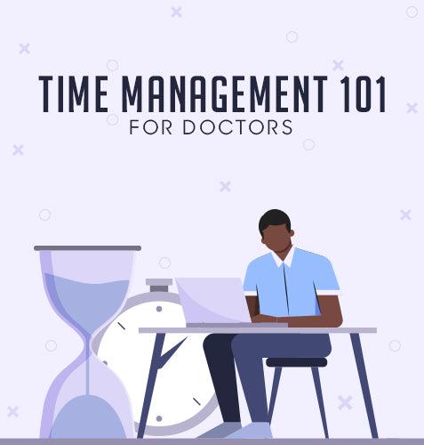 Time Management 101 For Doctors - 2021 Guide | Just Lab Coats